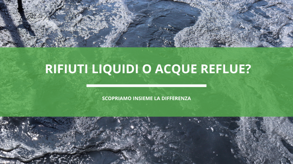 Rifiuti liquidi o acque reflue? Esploriamo insieme la differenza ...